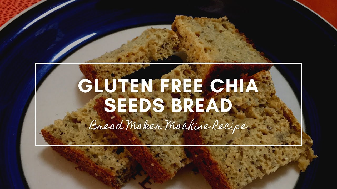Gluten free Chia Seed bread using bread Maker Machine