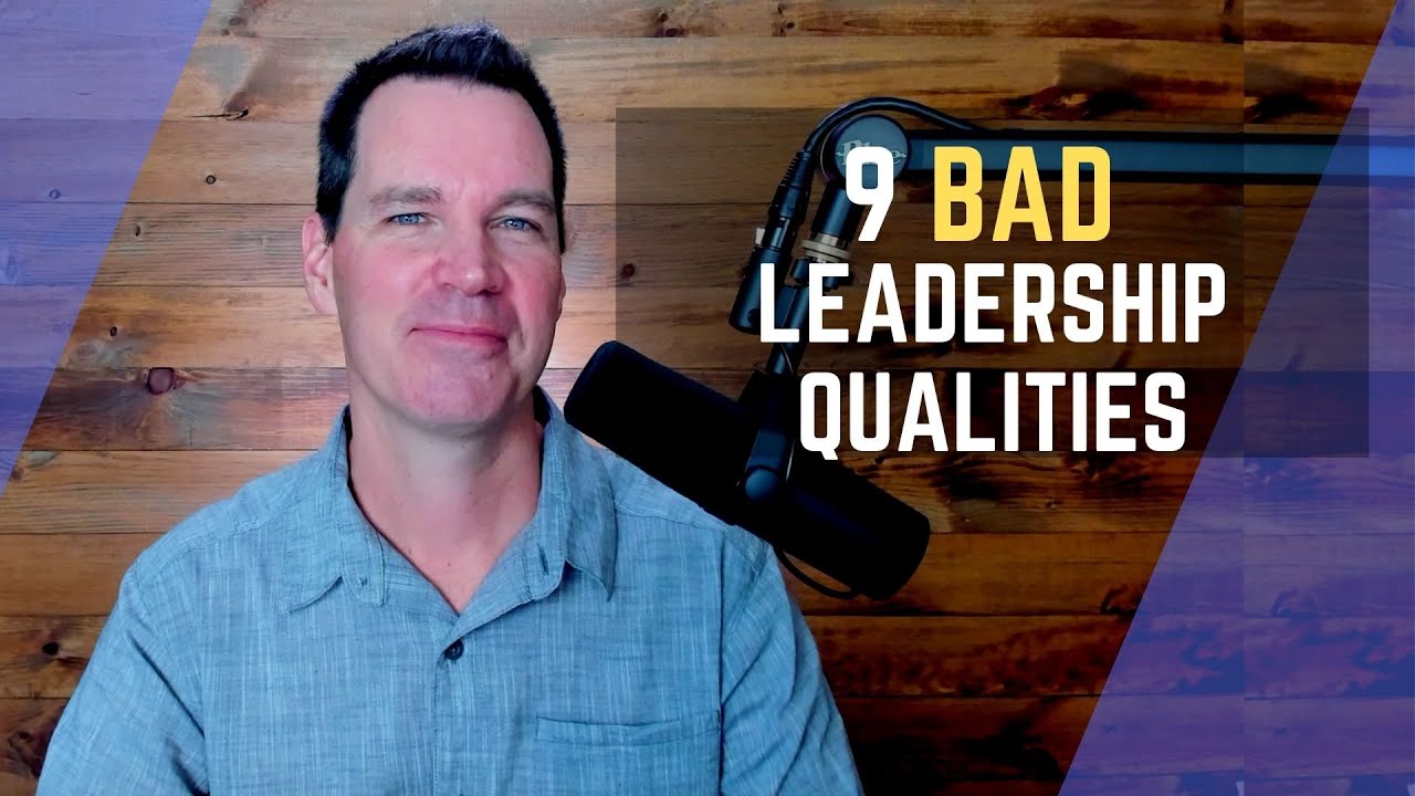 9 Bad Leadership Qualities