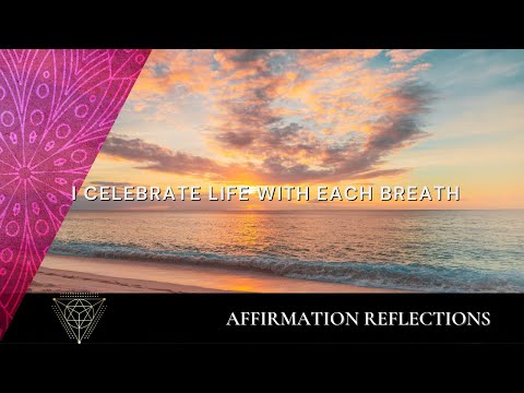 I Celebrate Life With Each Breath "Affirmation Reflections"