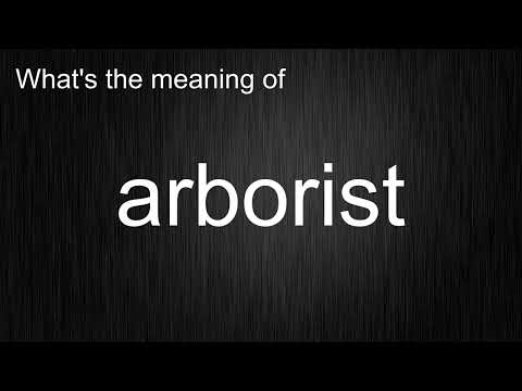 What's the meaning of "arborist", How to pronounce it?