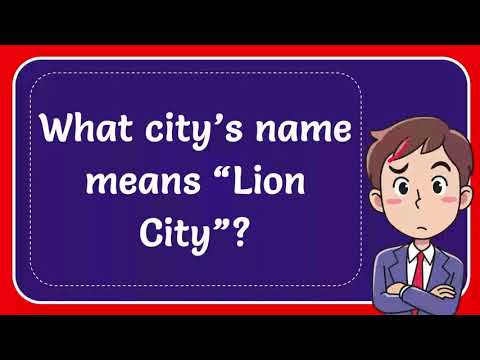 What city’s name means “Lion City”? #Answer
