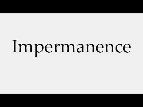 How to Pronounce Impermanence