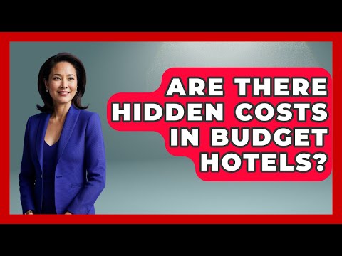 Are There Hidden Costs In Budget Hotels? - Pocket Friendly Adventures