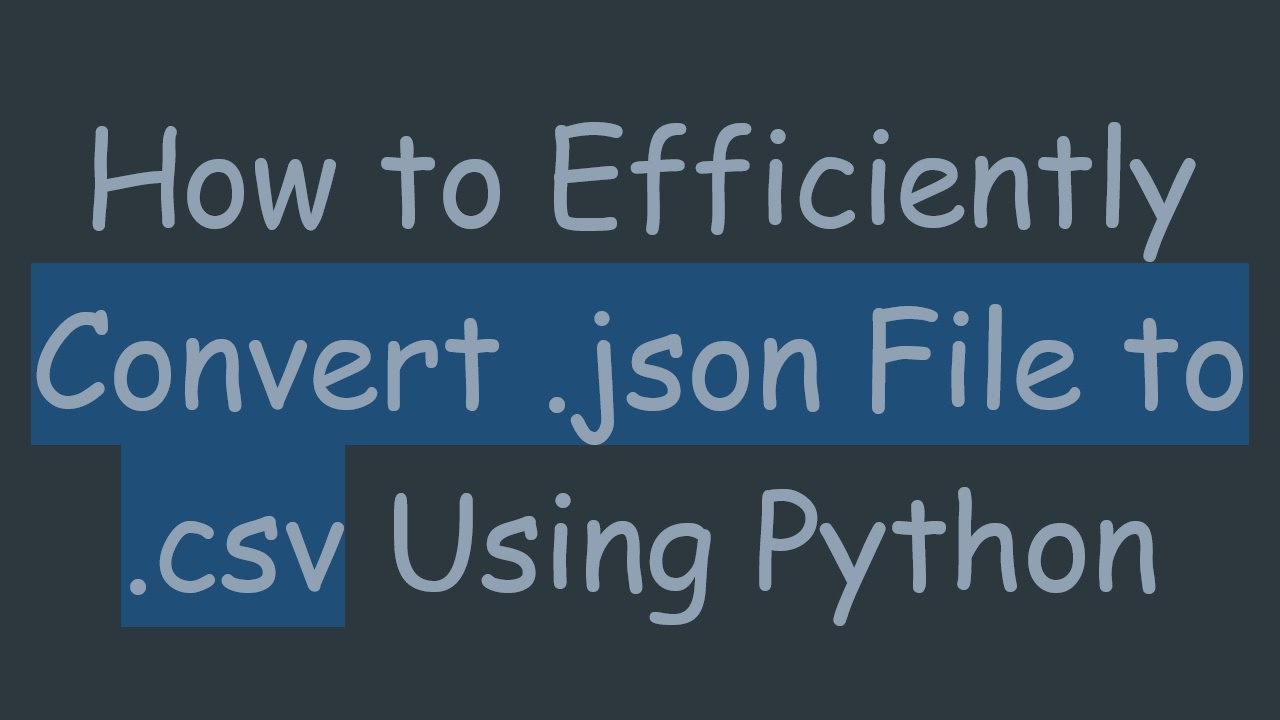 How to Efficiently Convert .json File to .csv Using Python