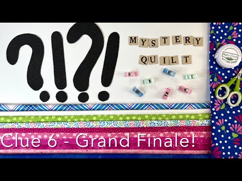 NEW! Clue 6 of 6 of our Winter MYSTERY Quilt 2023! The end is here; time to solve the mystery!