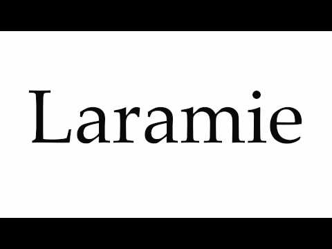 How to Pronounce Laramie