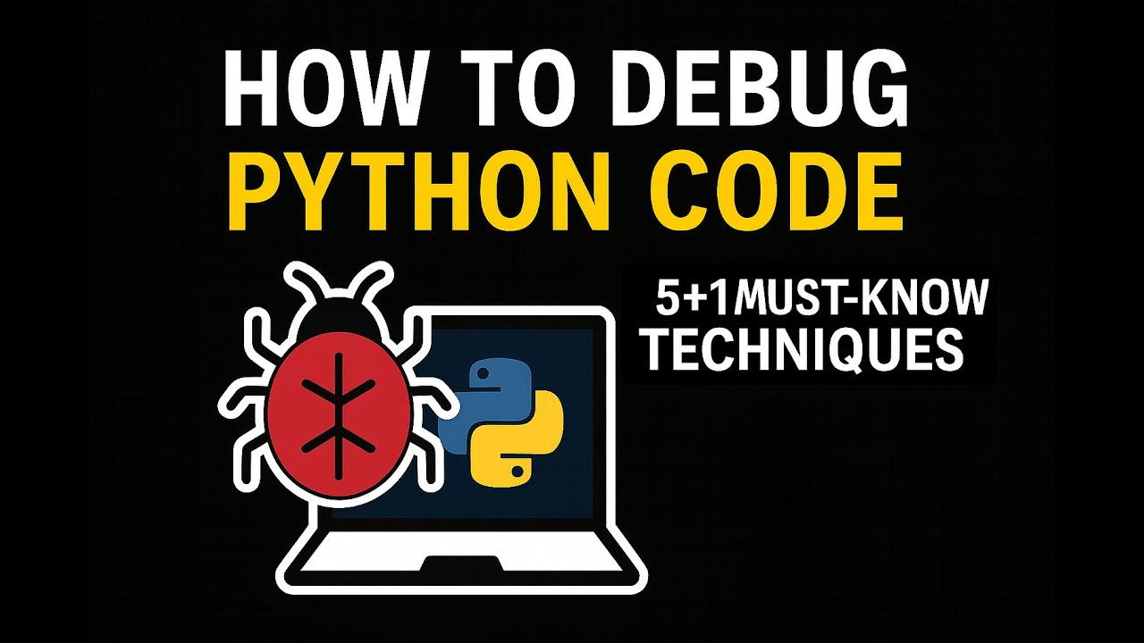 How to Debug Python Code (5+1 MUST-KNOW Techniques)