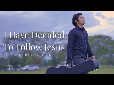 I Have Decided To Follow Jesus - Ximdrake Asidor | THE ASIDORS