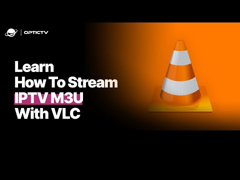 IPTV VLC Guide : Learn how to use VLC To stream IPTV M3U