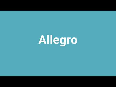 'Allegro' Meaning and Pronunciation