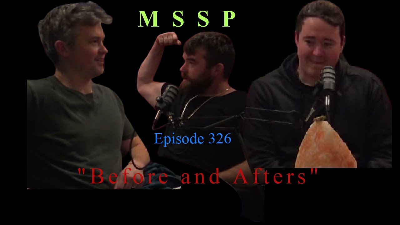 Ep 326- Before and Afters