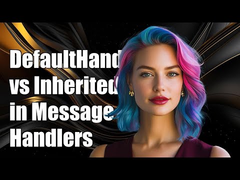 Understanding DefaultHandler(Message) vs Inherited in Message Handlers
