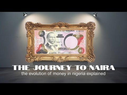 THE JOURNEY TO NAIRA: The Evolution of Money in Nigeria Explained