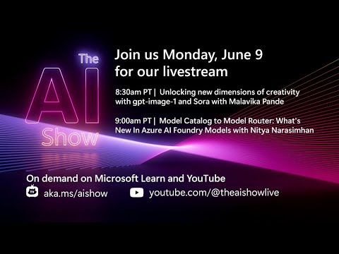 AI Show LIVE | Creativity with GPT-Image-1, Sora & Azure AI Foundry Models