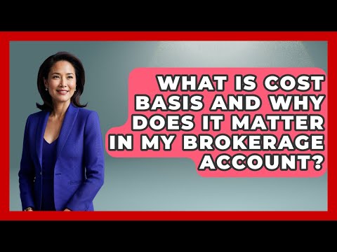 What Is Cost Basis And Why Does It Matter In My Brokerage Account? - Consumer Laws For You
