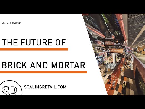 The Future of Brick and Mortar: 2021 and Beyond