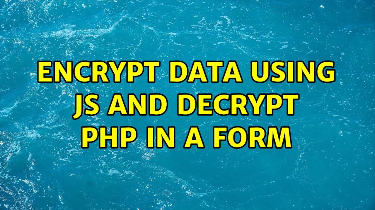 Encrypt data using JS and decrypt PHP in a form