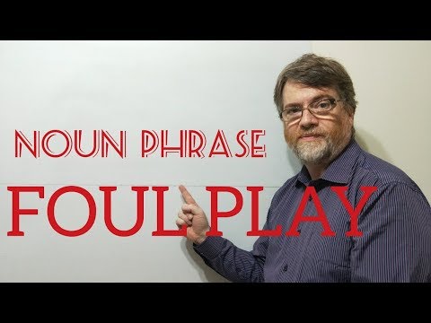 English Tutor Nick P Noun Phrase (165) Foul Play