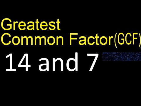 GCF 14 and 7 . greatest common factor . GCF(14 , 7) , How to Find GCF