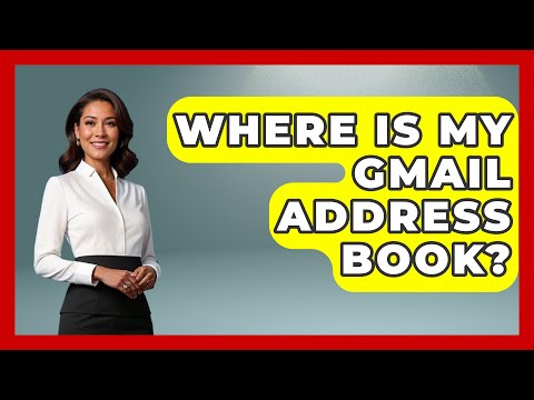 Where Is My Gmail Address Book? - TheEmailToolbox.com