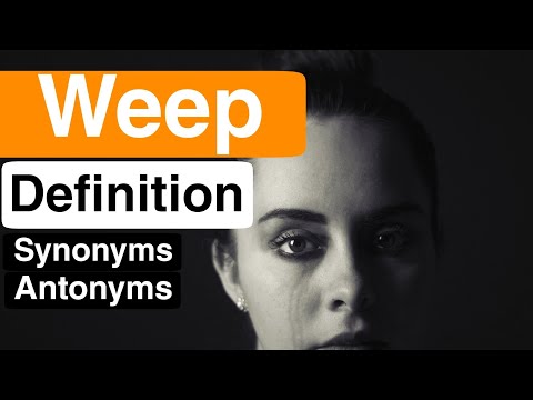 Weep Pronunciation | Weep Definition | Weep Synonyms | Weep Antonyms
