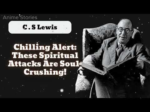 Chilling Alert: These Spiritual Attacks Are Soul-Crushing! || C . S Lewis