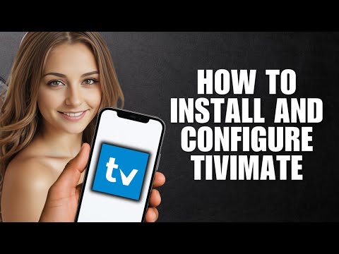How To Install And Configure TiviMate – Step-by-Step Guide