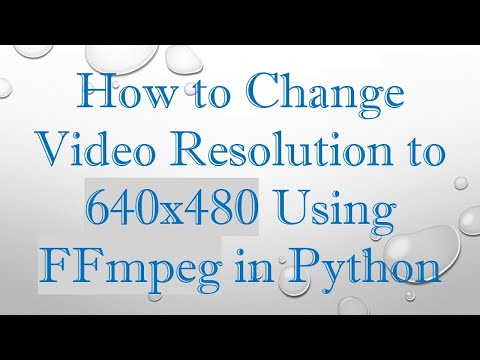 How to Change Video Resolution to 640x480 Using FFmpeg in Python