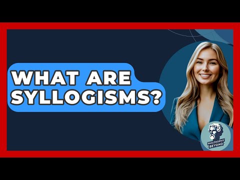 What Are Syllogisms? - Philosophy Beyond