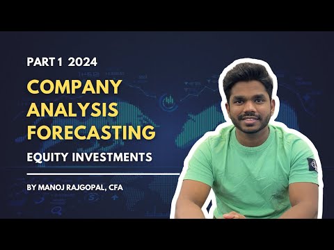Company Analysis : Forecasting | Equity Investments | Part 1 2024 | Finance with Manoj Rajgopal