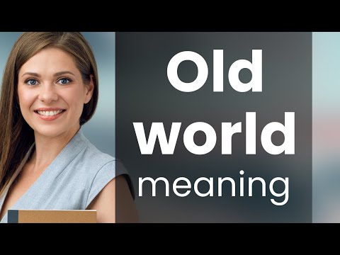 Unraveling the "Old World": A Journey Through Language