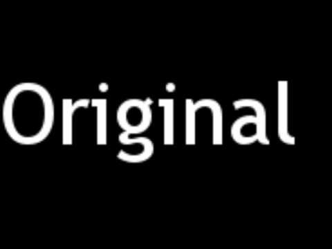 How to Pronounce Original