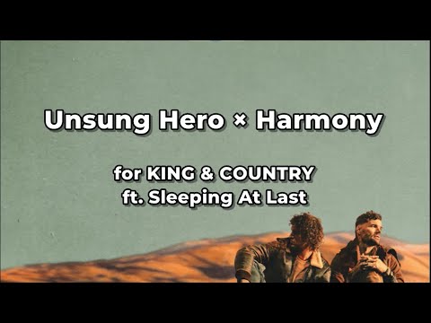 Unsung Hero × Harmony - for KING & COUNTRY ft. Sleeping At Last (Song Mix/Mashup)