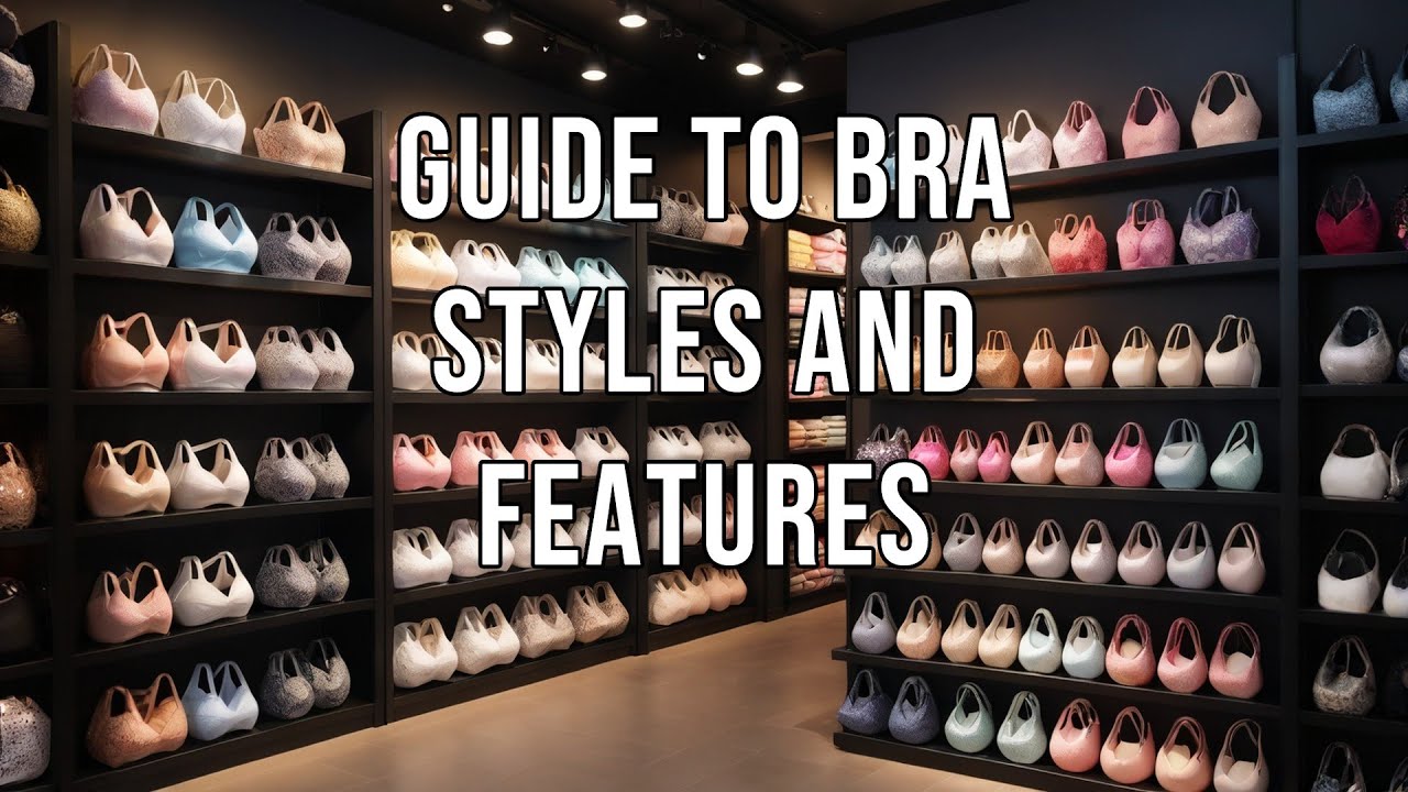 Guide to Bra Styles and Features