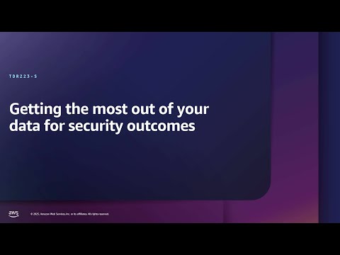 AWS re:Inforce 2025 - Getting the most out of your data for security outcomes (TDR223)