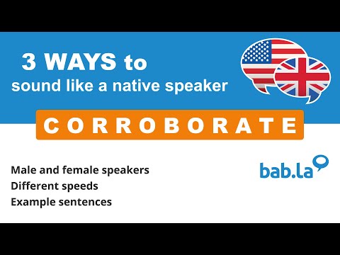 CORROBORATE pronunciation | Improve your language with bab.la