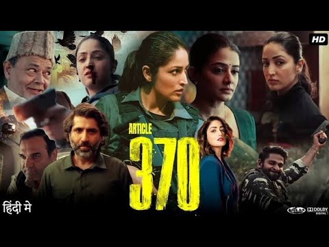 ARTICLE 370 Full Movie 2024 | Article 370 | Yami Gautam | Priya Mani | K.D Studio 139 | B62 Studios