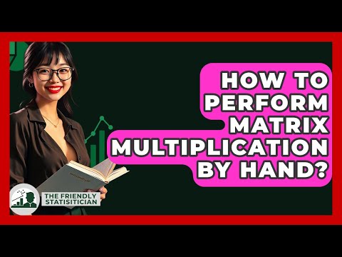 How To Perform Matrix Multiplication By Hand? - The Friendly Statistician