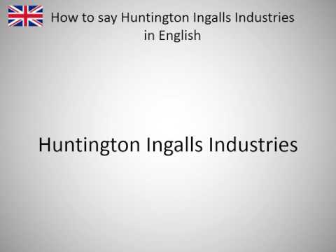 How to say Huntington Ingalls Industries in English?