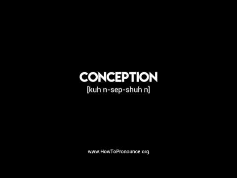 How to Pronounce "conception"