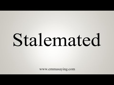 How To Say Stalemated