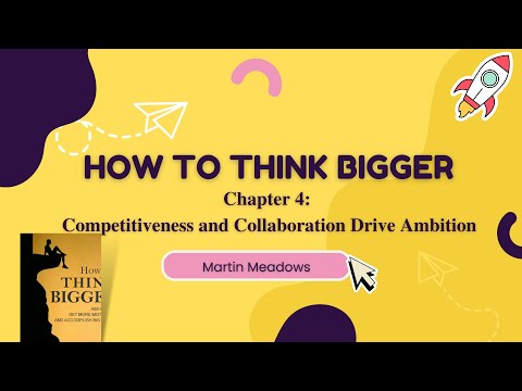 Ch. 4: Competitiveness & Collaboration| How to Think Bigger| by Martin Meadows #audiobook