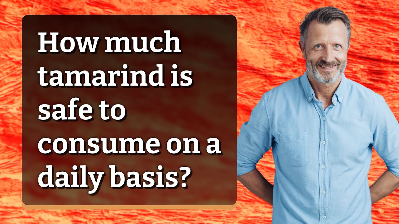 How much tamarind is safe to consume on a daily basis?
