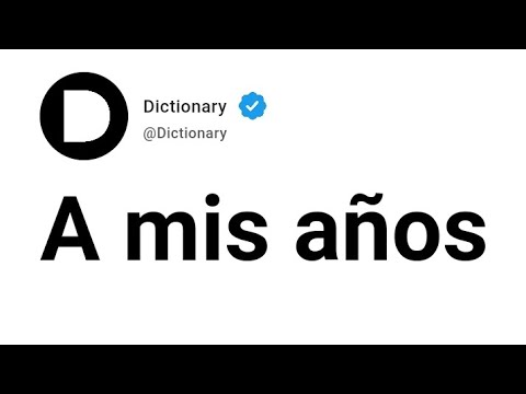 A mis años Meaning In English