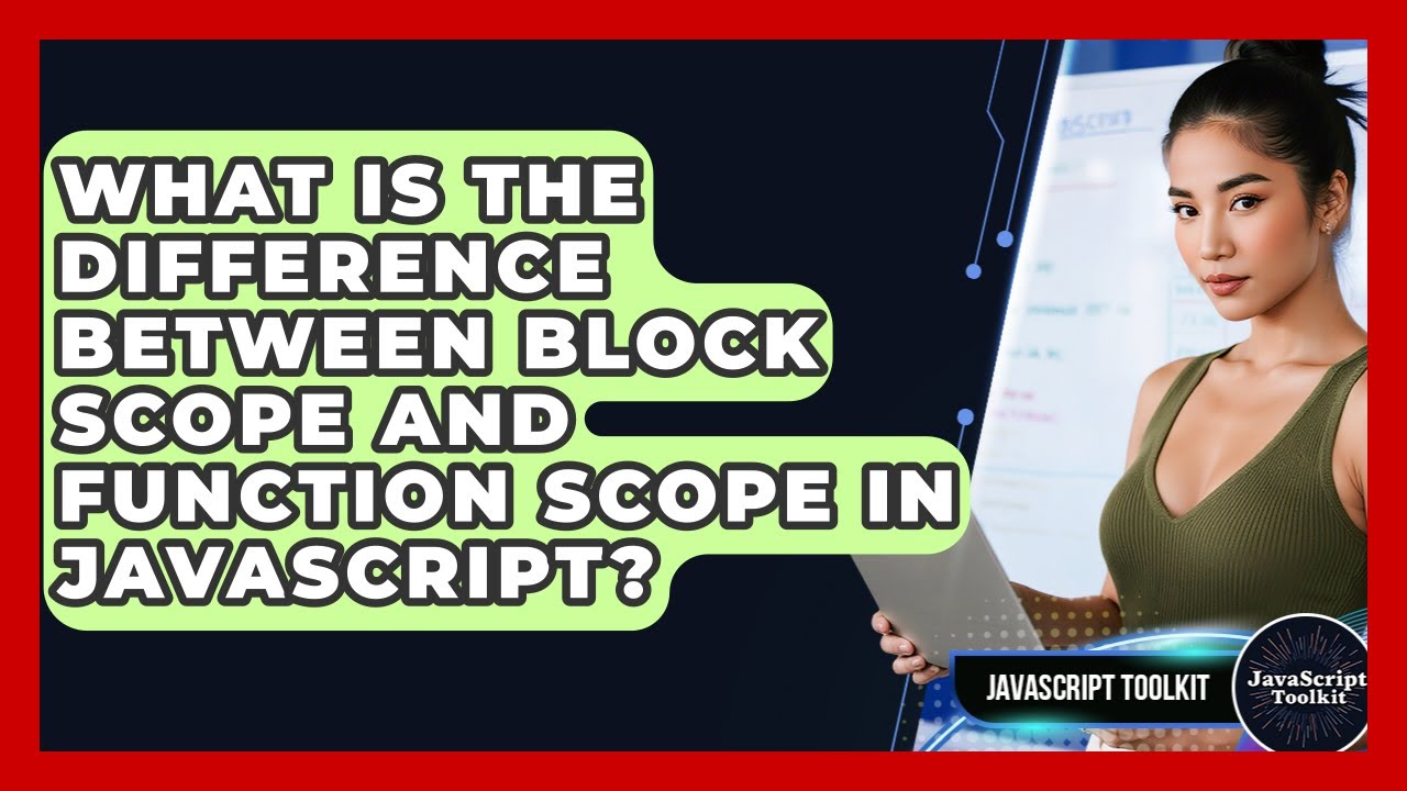 What Is The Difference Between Block Scope And Function Scope In JavaScript? - JavaScript Toolkit