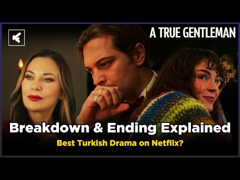 A True Gentleman Breakdown And Ending Explained | Netflix Turkish Drama 2024