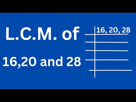 L.C.M. of 16 20 and 28