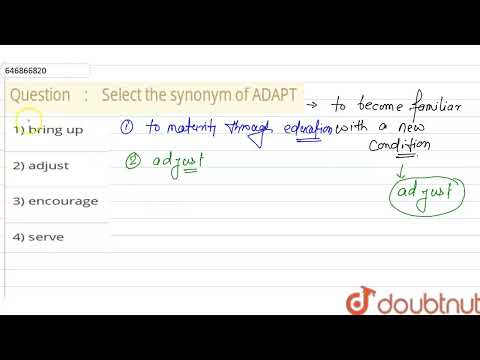 Select the synonym of ADAPT | CLASS 14 | SYNONYMS | ENGLISH | Doubtnut