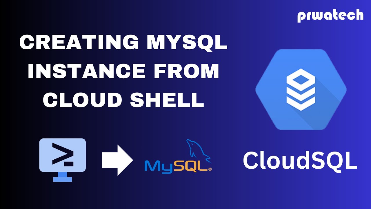 Creating Mysql Instance from Cloud Shell | CLOUD SQL | Google Cloud Platform | Prwatech