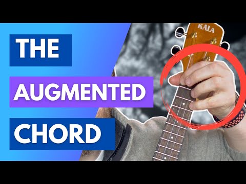 ADD ANGST TO YOUR MUSIC! (A beginners guide to AUGMENTED CHORDS on the ukulele)